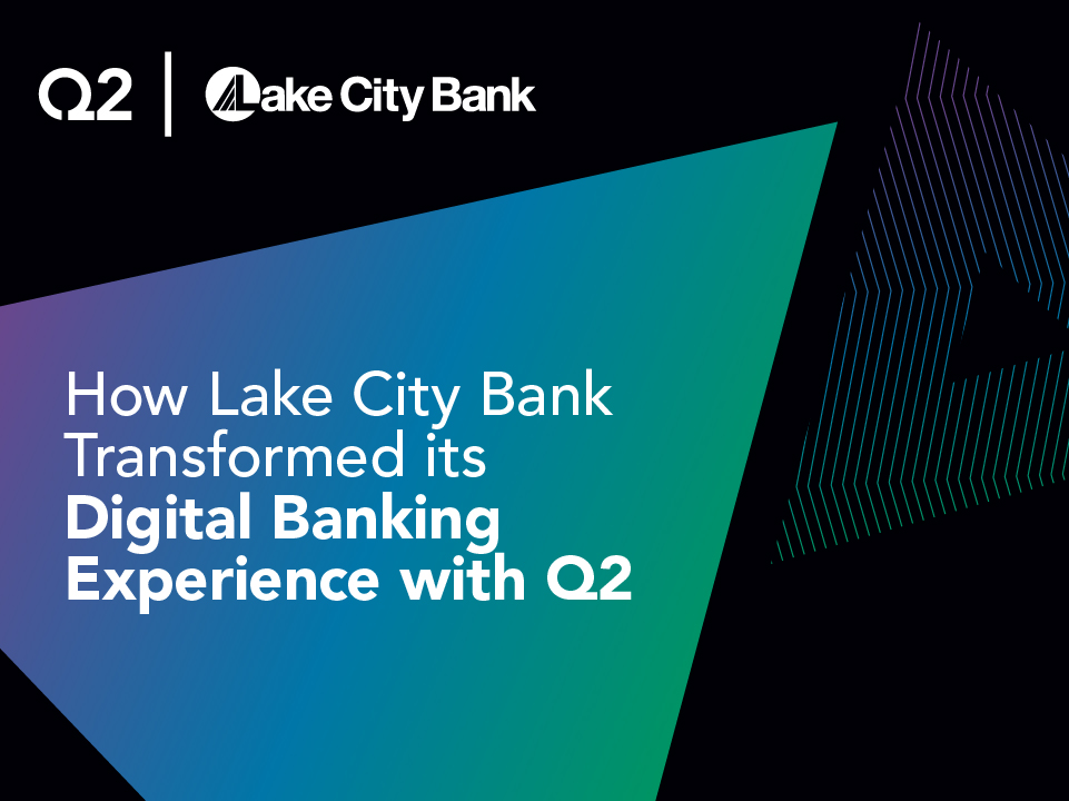 How Lake City Bank Transformed its Digital Banking Experience with Q2